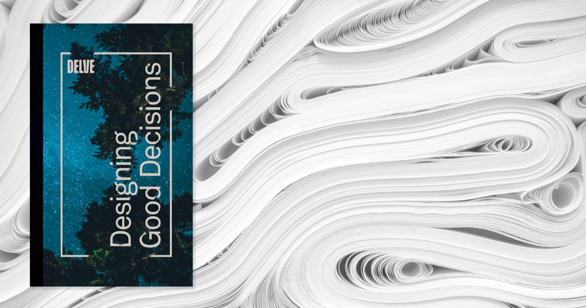 How to Design Good Decisions | Delve